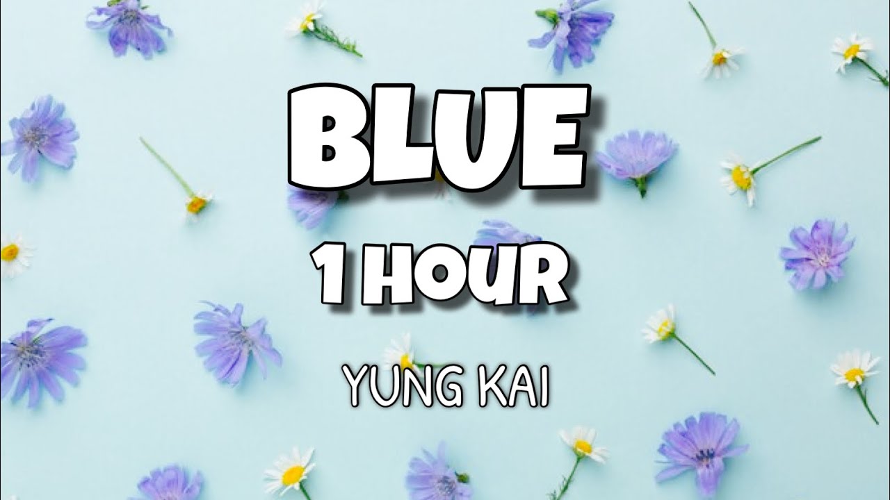 Blue - Yung Kai (1 Hour) Kai Blue - YouTube Music