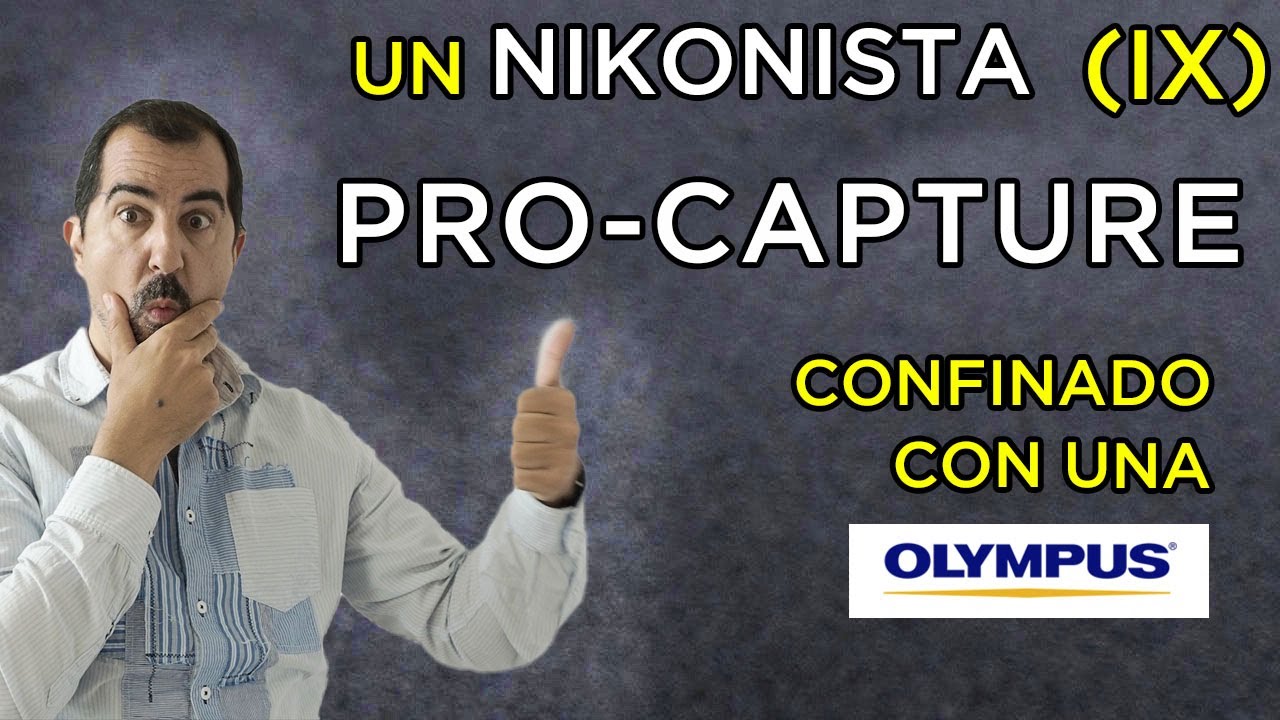 UN NIKONISTA CONFINADO CON UNA OLYMPUS (IX) PROCAPTURE - YouTube