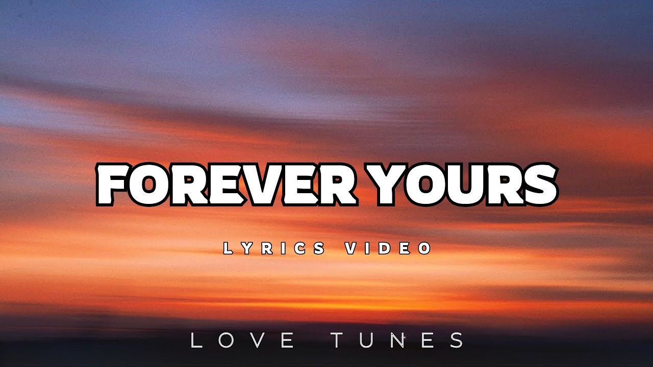 Forever Yours Lyrics Video | Heart Touching Love Song by Love Tunes ...