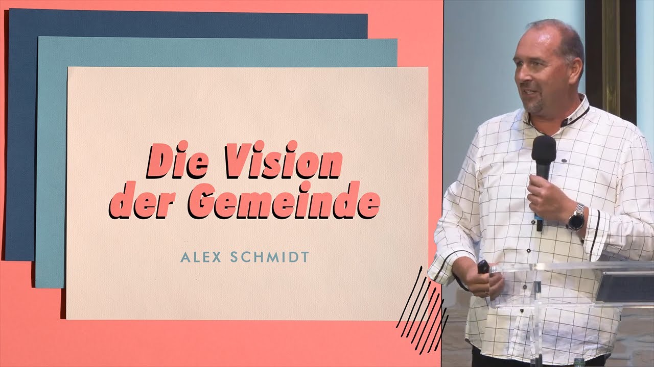 Die Vision der Gemeinde | Alex Schmidt | 15.08.21 - YouTube