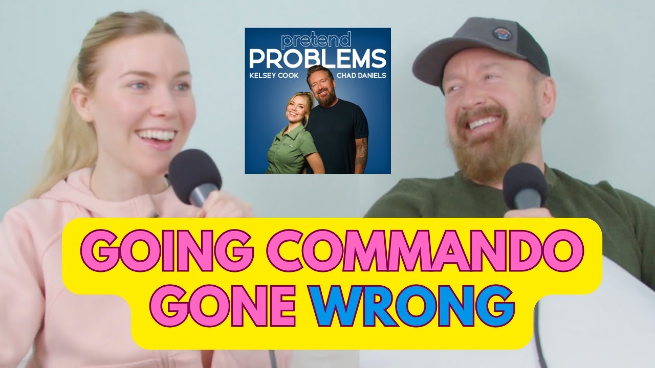Going Commando Gone Wrong | Pretend Problems Podcast - YouTube
