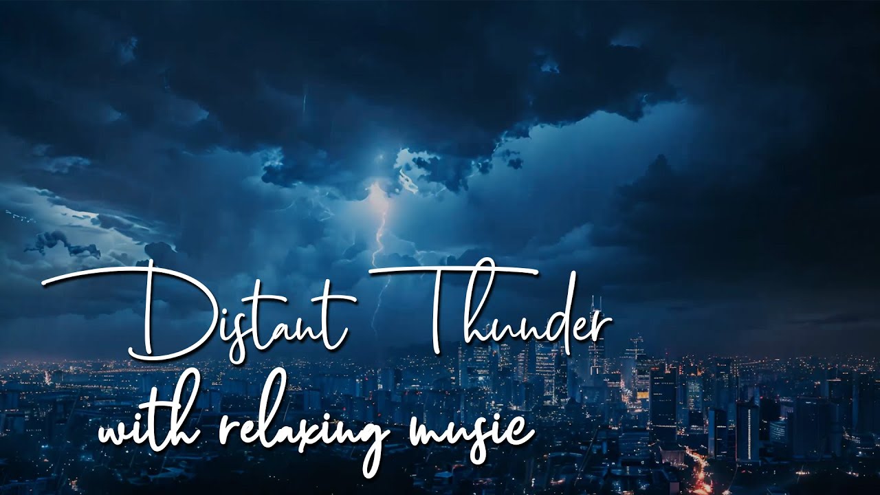Distant Thunder with relaxing Music for sleeping, studying or ...