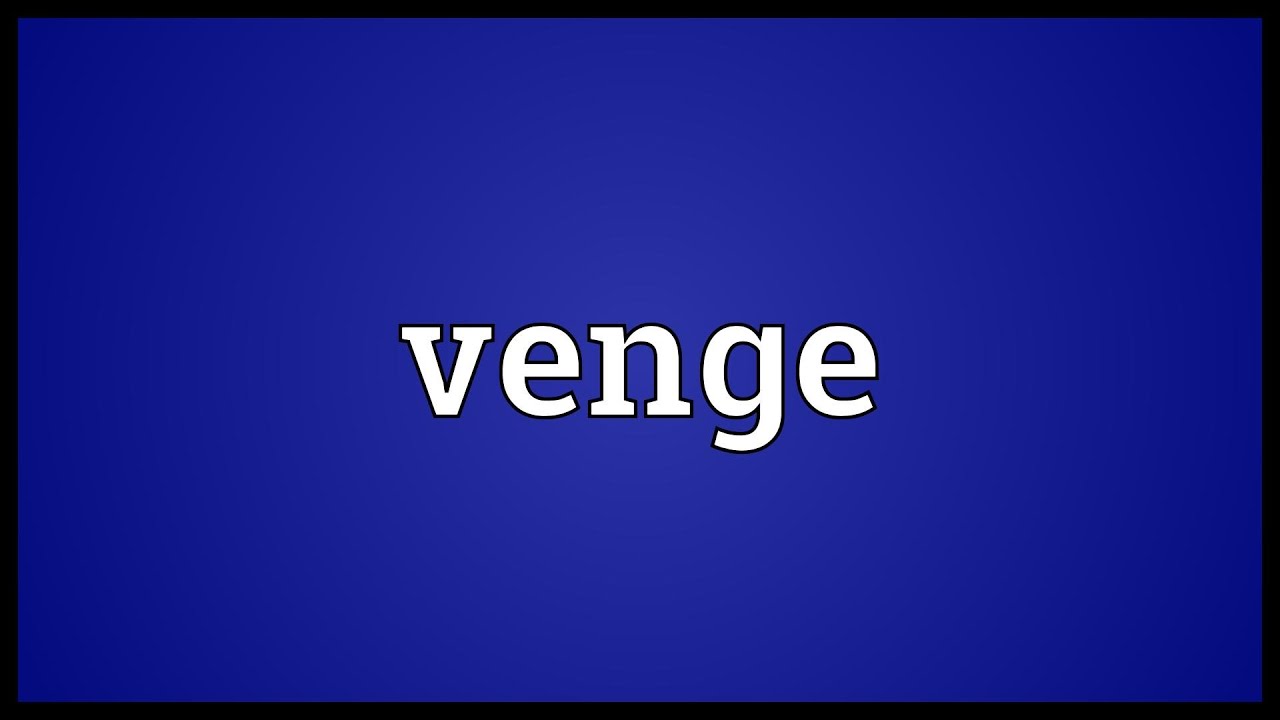 Venge Meaning - YouTube