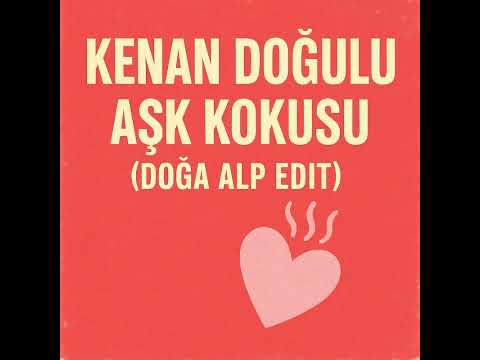 Kenan Doğulu - Aşk Kokusu (Doga Alp Edit)