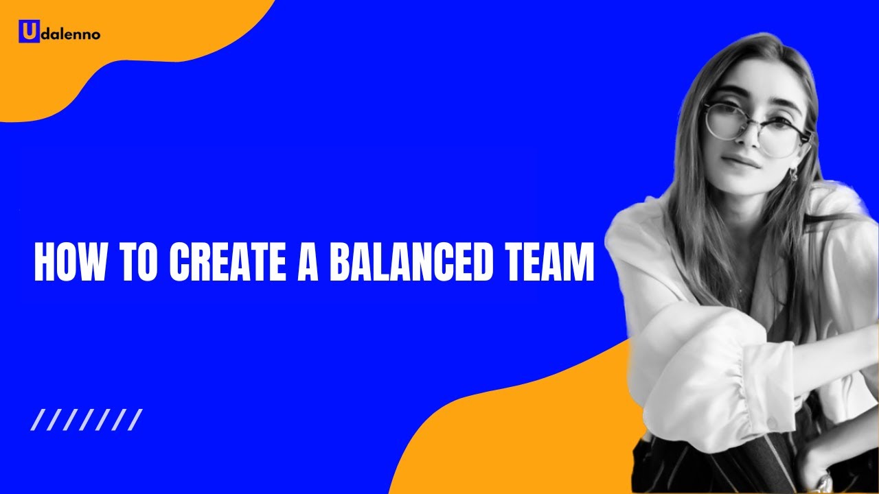 How to create a Balanced Team │ Udalenno - YouTube