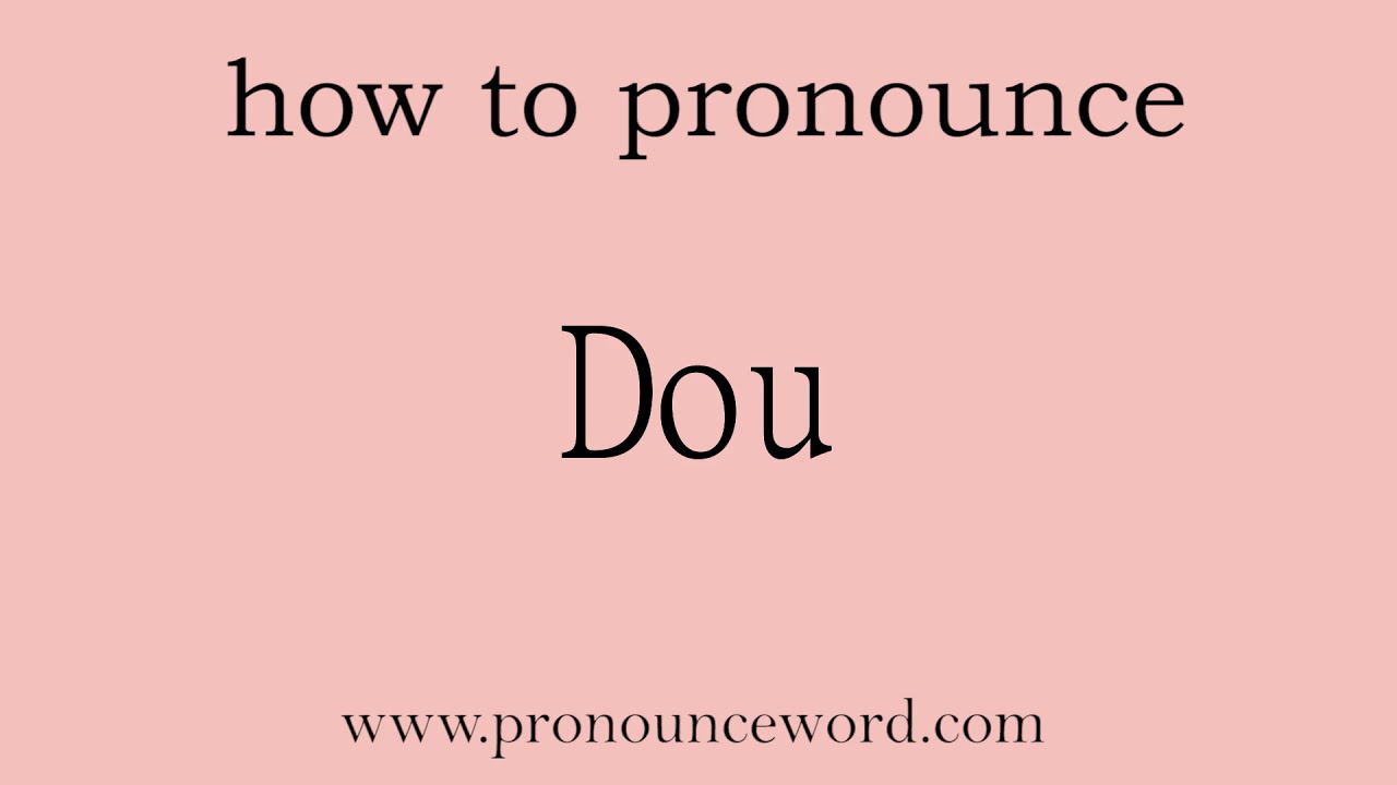 pronounce word:how to pronounce Dou in english (correct!). - YouTube