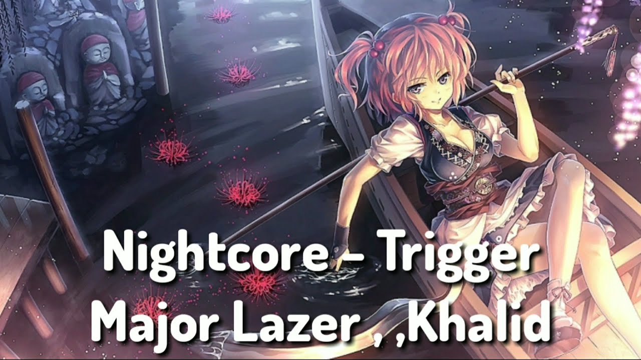 Nightcore - Trigger Major Lazer (Lyrics)ft.Khalid - YouTube