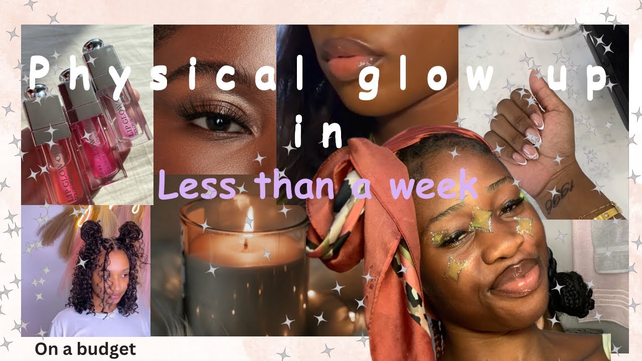How to Glow Up Physically in Less Than a Week on a Budget | Quick and ...