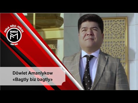 Döwlet Amanlykow - Bagtly biz bagtly