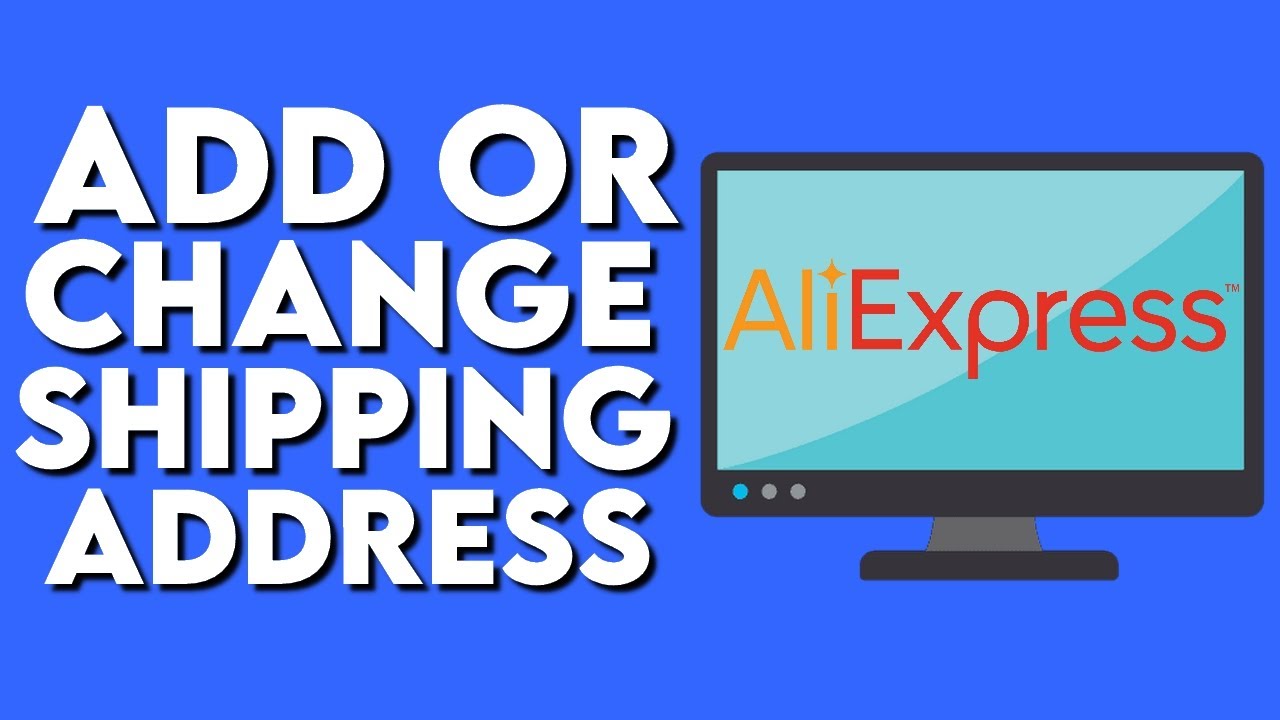 How To Add Or Change Your Shipping Address On Aliexpress - YouTube