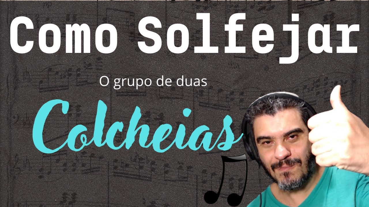 COLCHEIA (TEORIA MUSICAL) Como solfejar o grupo de duas COLCHEIAS ...