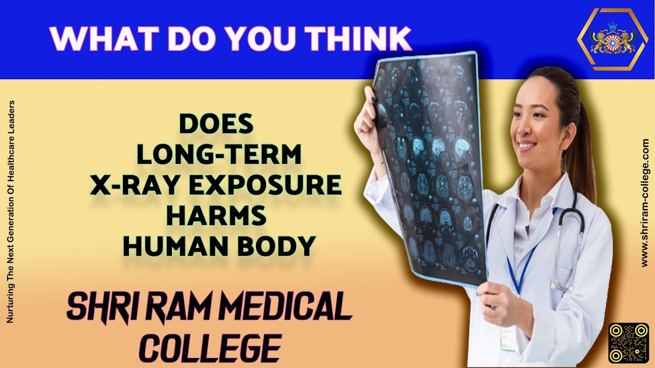 Does Long term X Ray Exposure Harms Human Body || Shri Ram Medical ...
