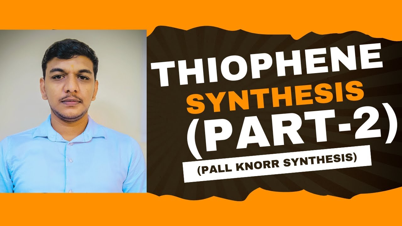 Thiophene Synthesis (Part-2) via Paal-Knorr Method | Detailed Guide by ...