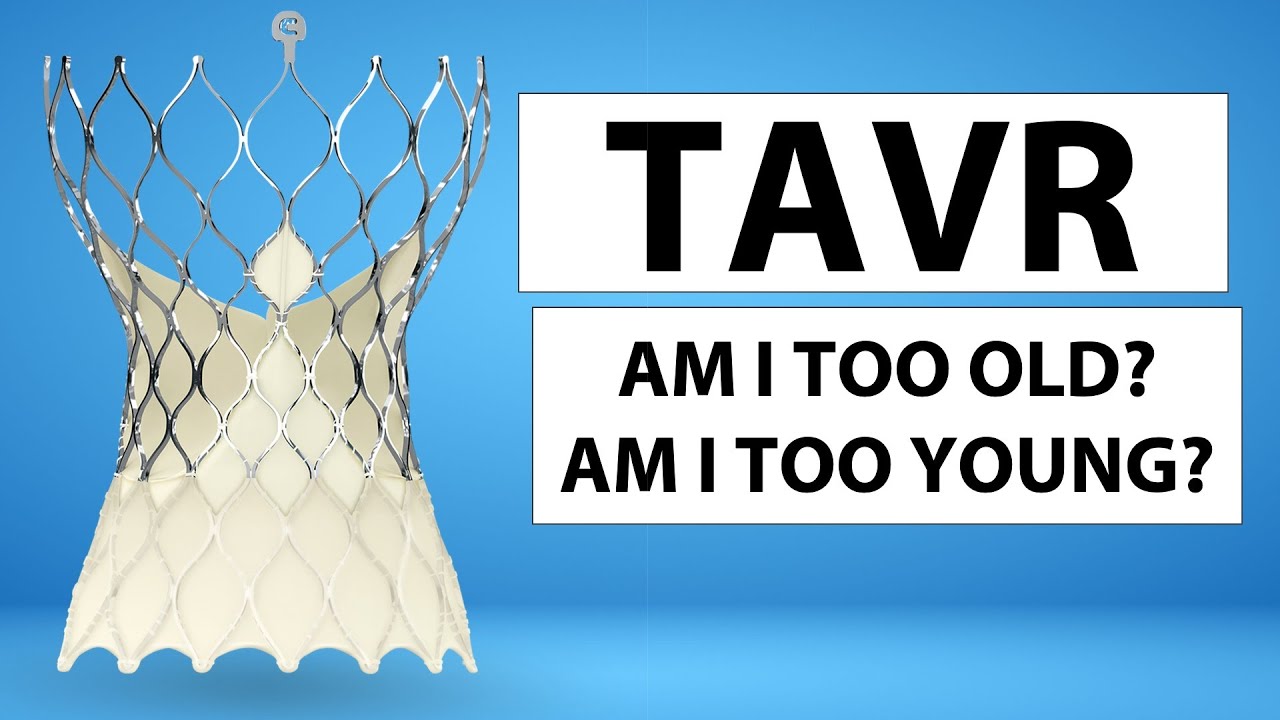 TAVR & Age: Am I Too Old? Am I Too Young? - YouTube
