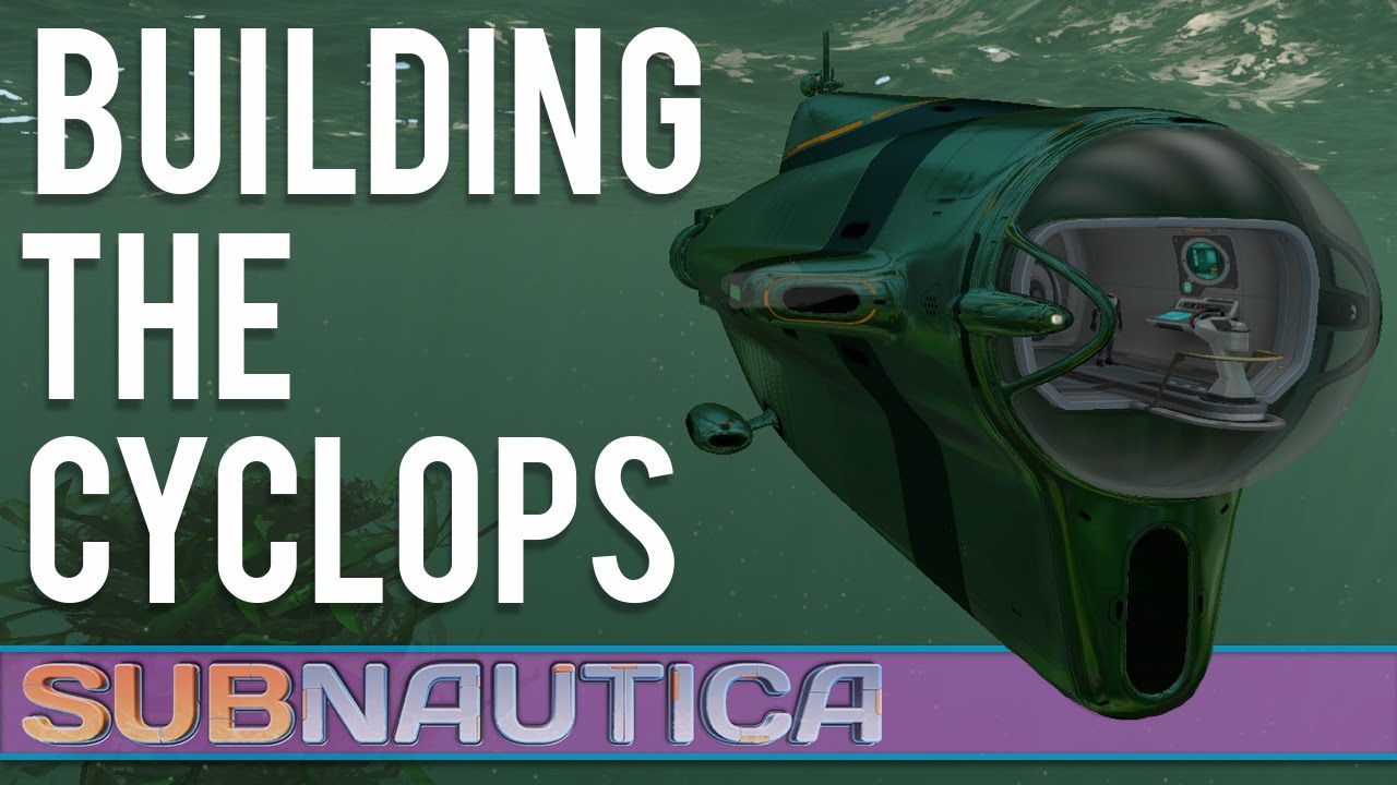 Subnautica - #12 - Building the Cyclops! - YouTube