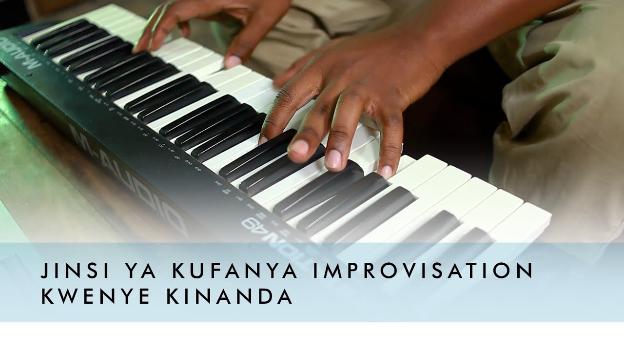 JINSI YA KUFANYA IMPROVISATION KITAALAMU KWENYE KINANDA | SEHEMU YA 18 ...