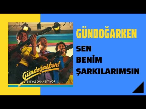Gündoğarken - Sen Benim Şarkılarımsın (Klip)