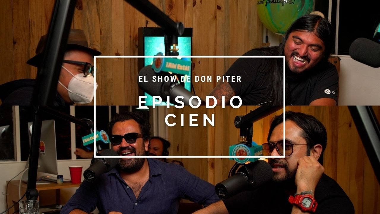 El Show de Don Piter - Episodio 100 // EL SHOW 100 - YouTube