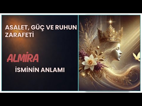 👑 Almira isminin Anlamı | Asalet, Güç ve Ruhun Zarafeti