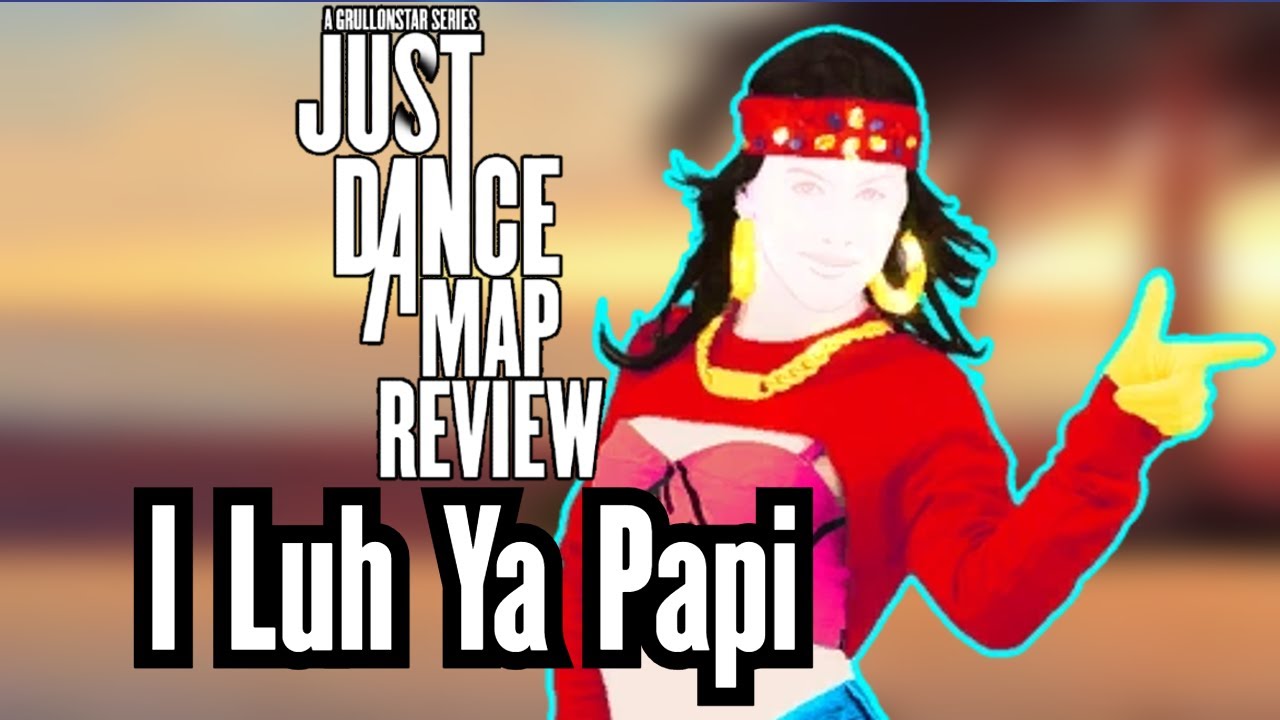 I Luh Ya Papi | Is it Summer yet? | Just Dance Map Review - YouTube