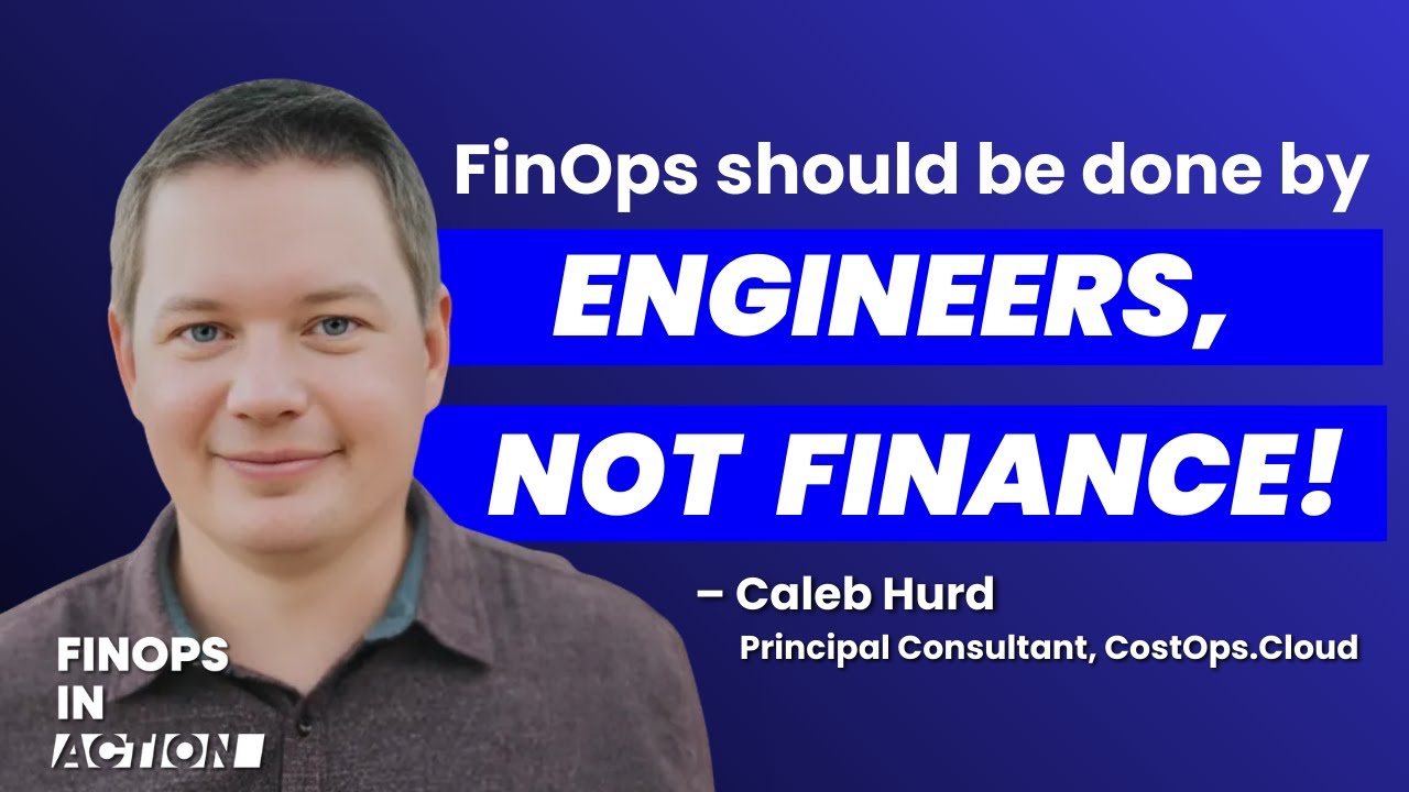 Why Engineers Should Be Leading FinOps ft. Caleb Hurd, CostOps.Cloud ...