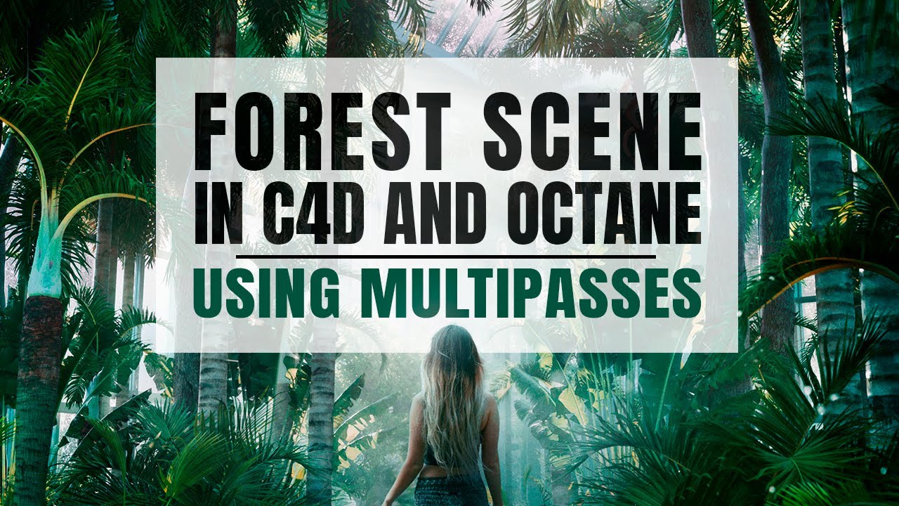 MultiPass Rendering in Octane and Photoshop - Cinema 4D Forest Scene Breakdown and Workflow ...