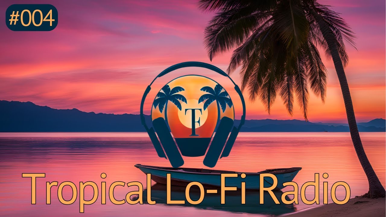 Tropical Lo-Fi Radio 004 🏝️🏖️🏄🏻🌺 - YouTube