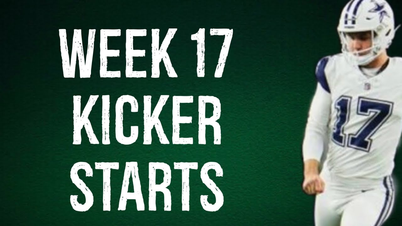 Kicker Starts Week 17 Fantasy Football - YouTube