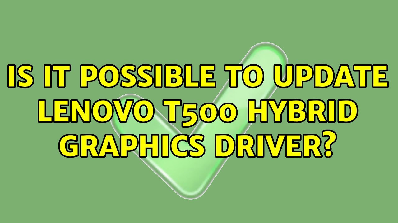 Is it possible to update Lenovo T500 hybrid graphics driver? - YouTube