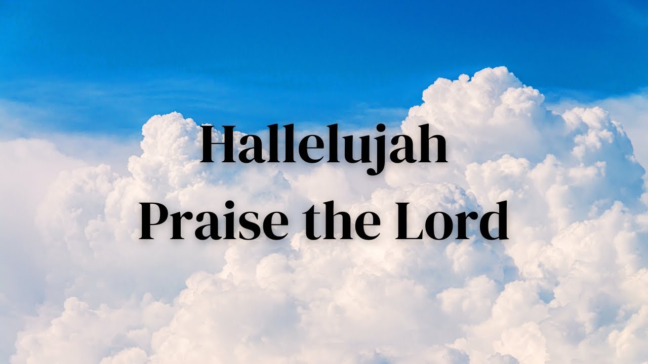Hallelujah, Praise the Lord - 11/12/23 - YouTube