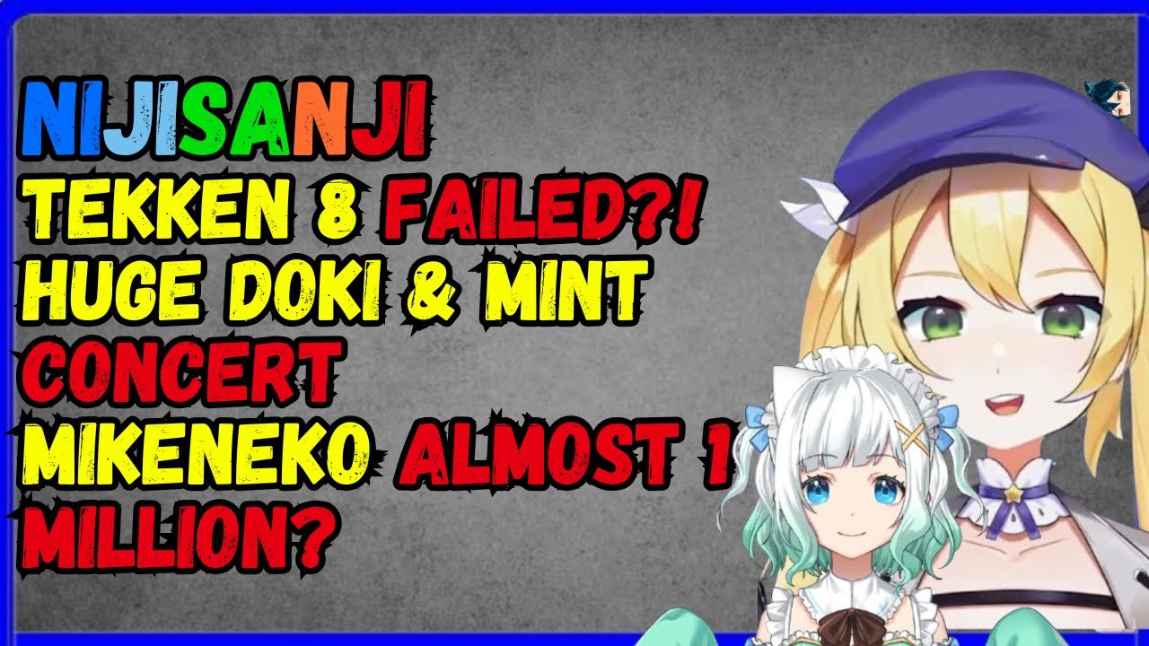Doki x Mint big concert, Nijisanji Tekken fail?!, Mikeneko 1 million ...