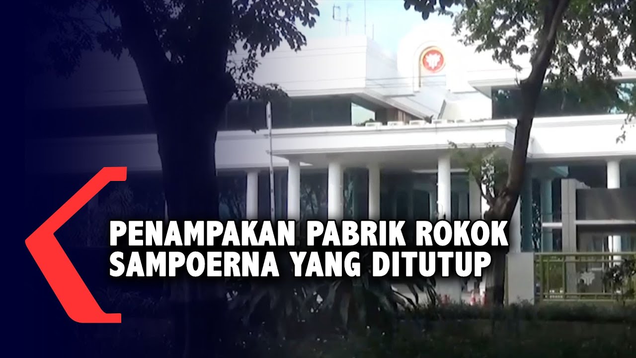 Penampakan Pabrik Sampoerna usai Ditutup Karena Merebak Kasus Corona ...
