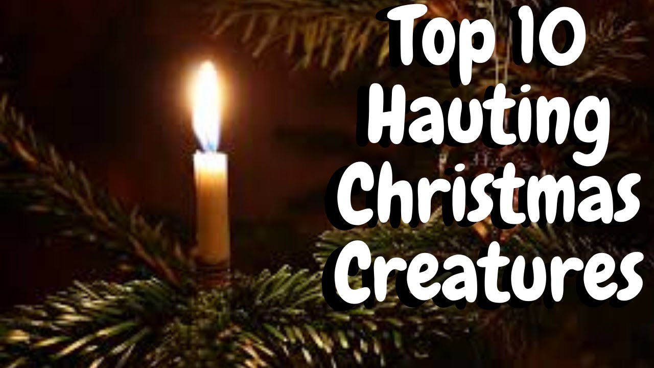 Top 10 Haunting Christmas Creatures - YouTube