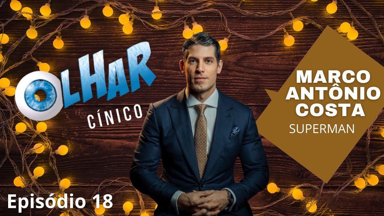 OLHAR CÍNICO - #EP18 - MARCO ANTÔNIO COSTA - O SUPERMAN DO PÂNICO - YouTube