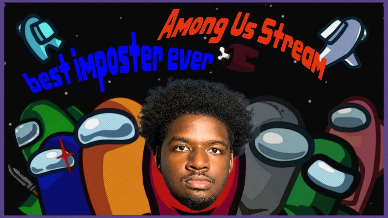 Deep Among Us Stream!!!!! Best Imposter ever!!! - YouTube
