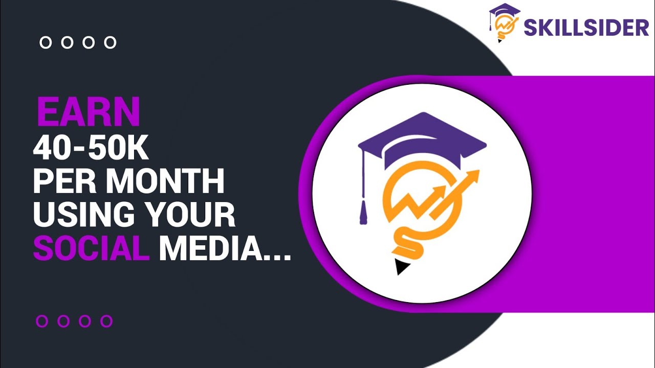 How To Make 40-50K Per Month Using Social Media? | SkillSider Earning ...