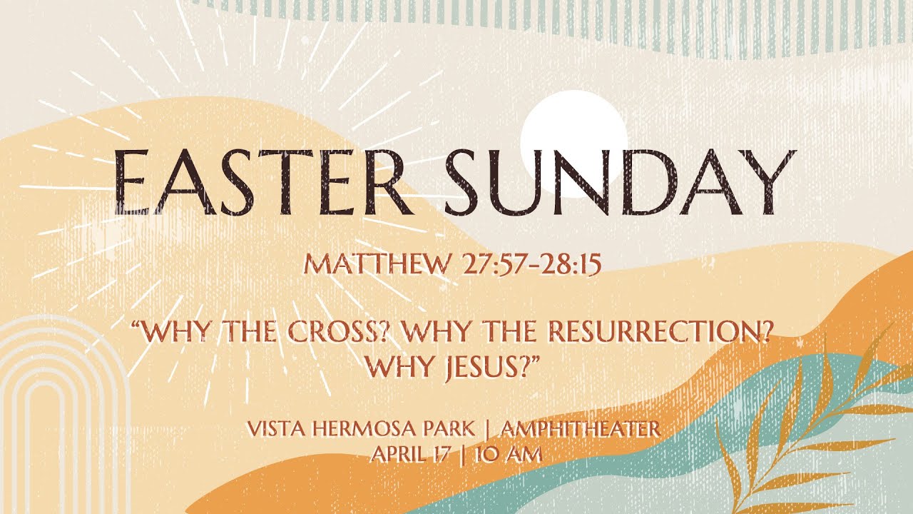 Easter Sunday | Matthew 27:57-28:15 | Vista Hermosa Park | Amphitheater ...
