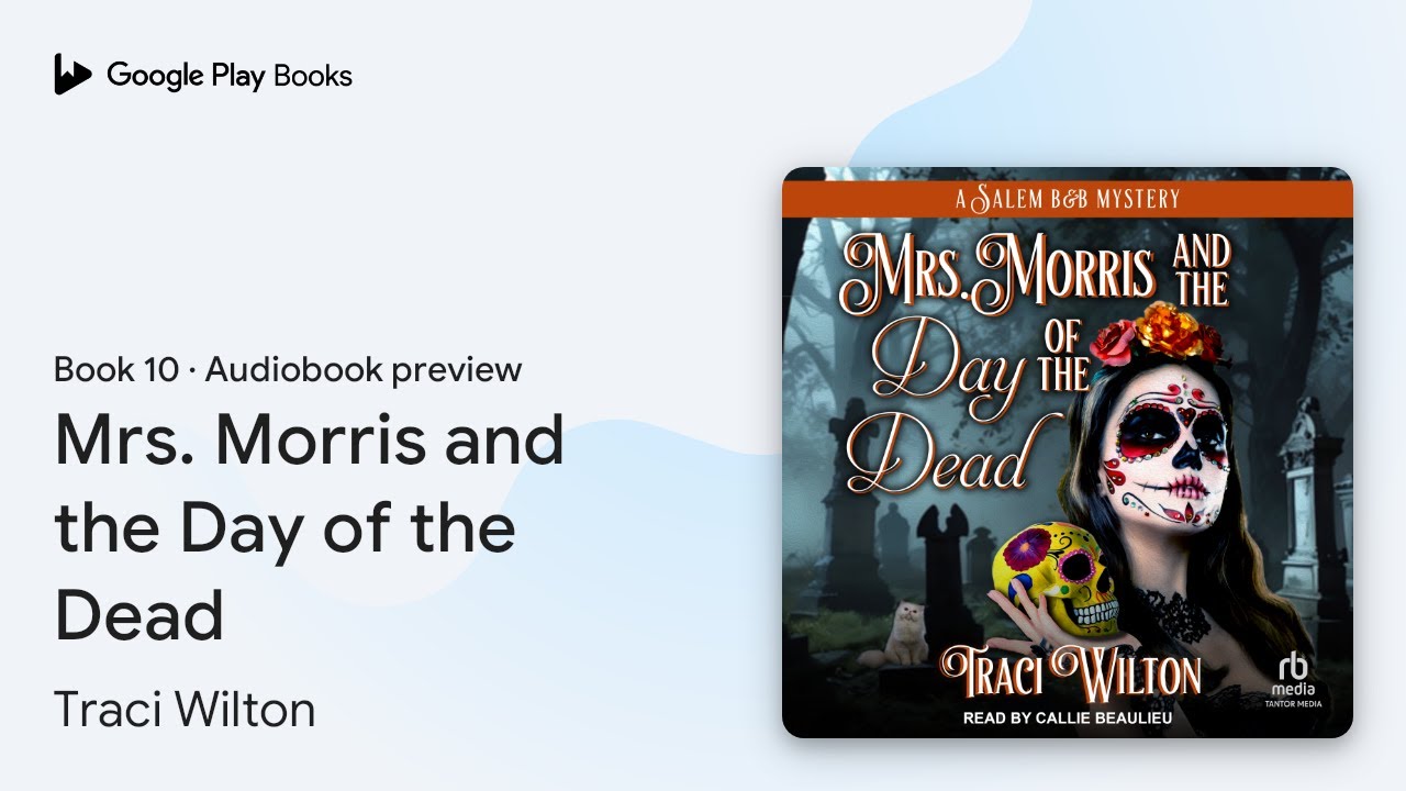 Mrs. Morris and the Day of the Dead Book 10 by Traci Wilton · Audiobook ...