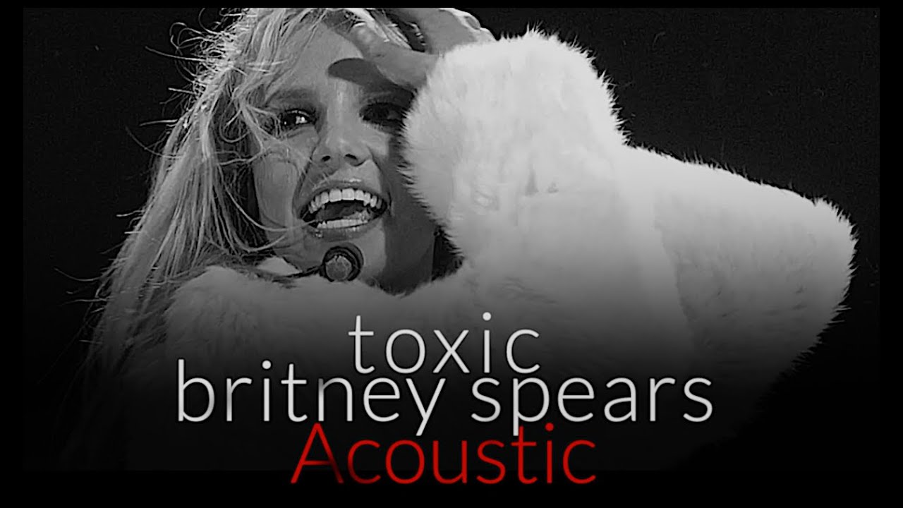 toxic - britney spears - Acoustic Version - YouTube