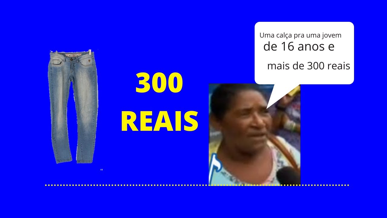 Uma calça pra uma jovem de 16 anos e mais de R$300 /MeMe - YouTube
