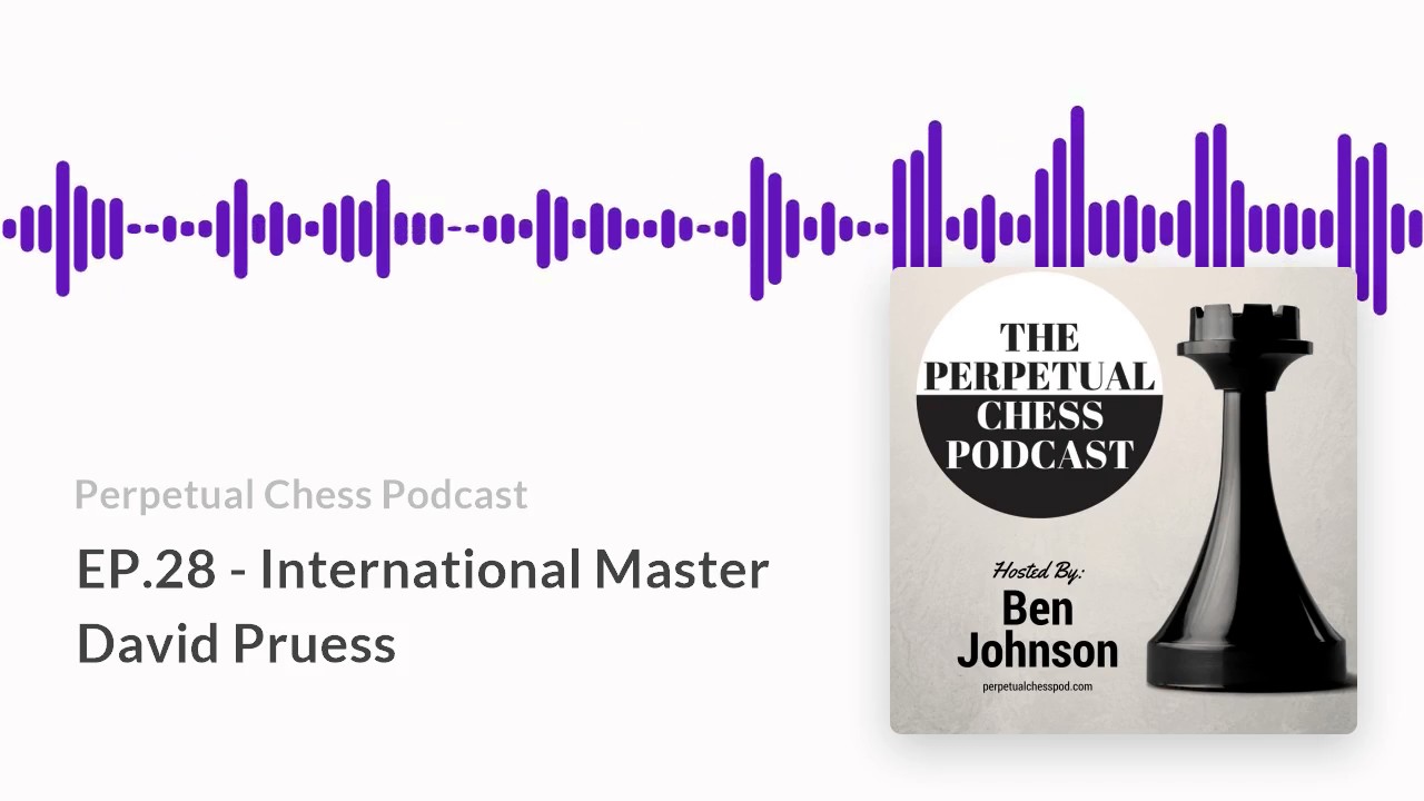 Perpetual Chess Podcast EP 28 International Master David Pruess - YouTube