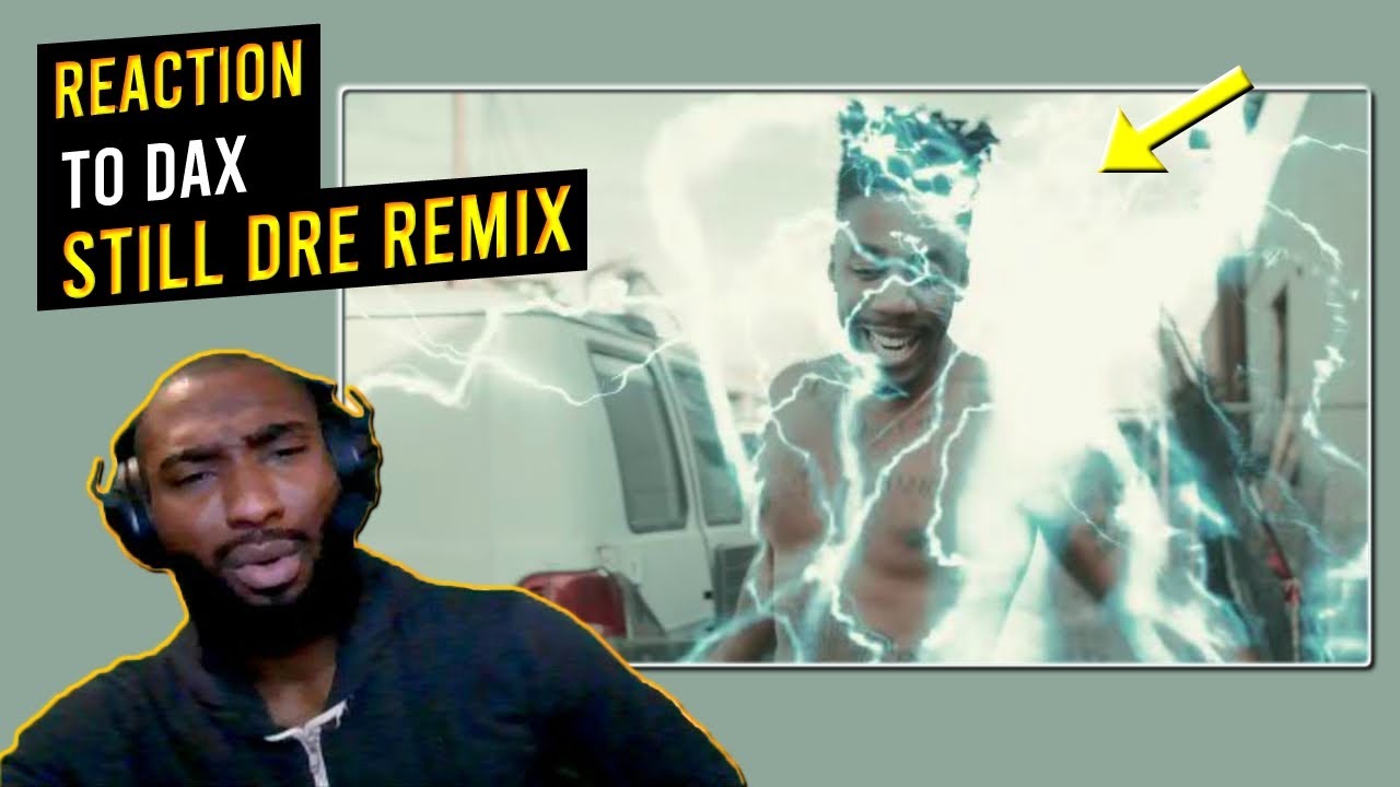 Dax "Still Dre Remix" (First Time Reaction) - YouTube