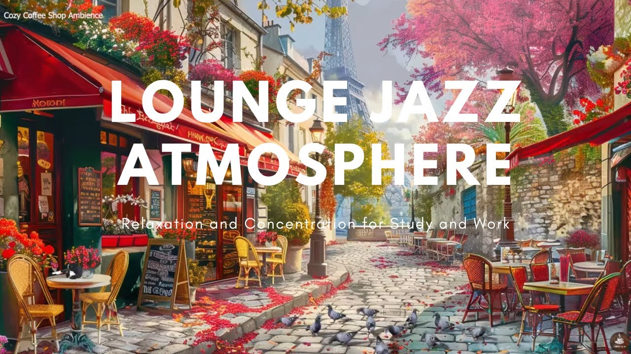 Lounge Jazz Atmosphere: Relaxation and Concentration for Study and Work ...