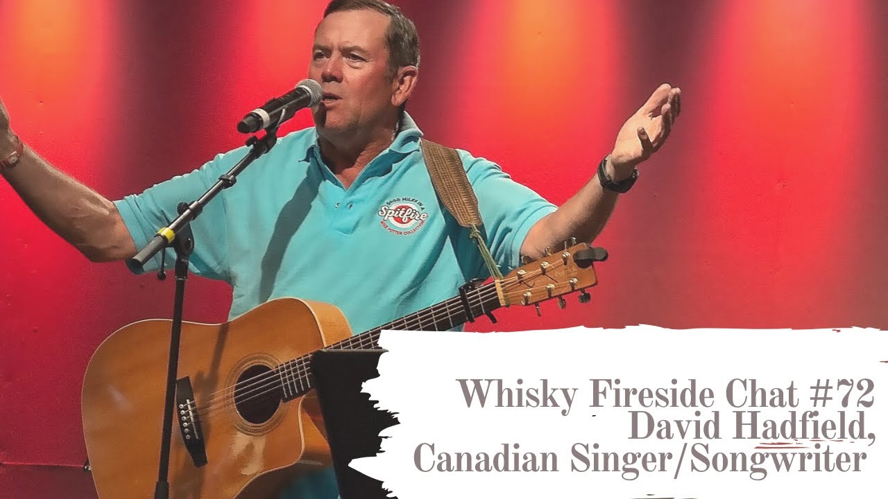 Whisky Fireside Chat #72 - David Hadfield, Canadian Singer/Songwriter ...