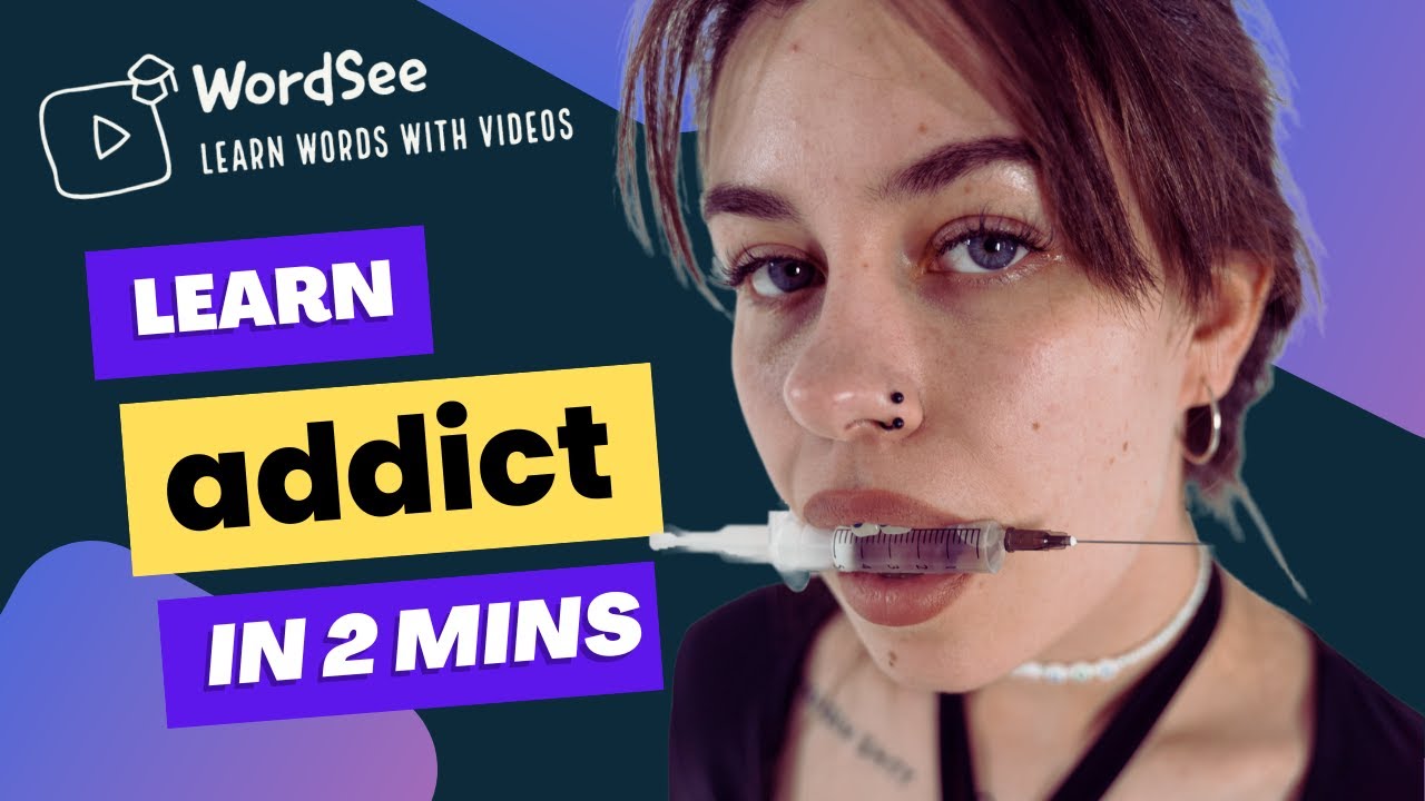 Learn the word addict in two minutes- Improve your English vocabulary ...