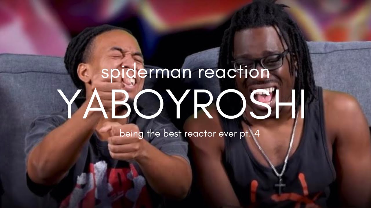 yaboyroshi being the best reactors ever pt. 4 (Spider-Man-reaction ...