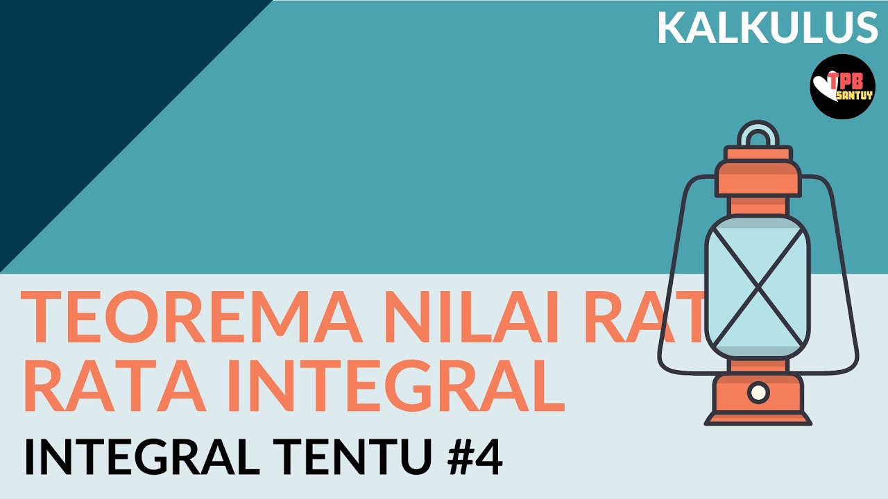 Teorema Nilai Rata-rata Integral | Integral Tentu (Part 4) | Kalkulus ...