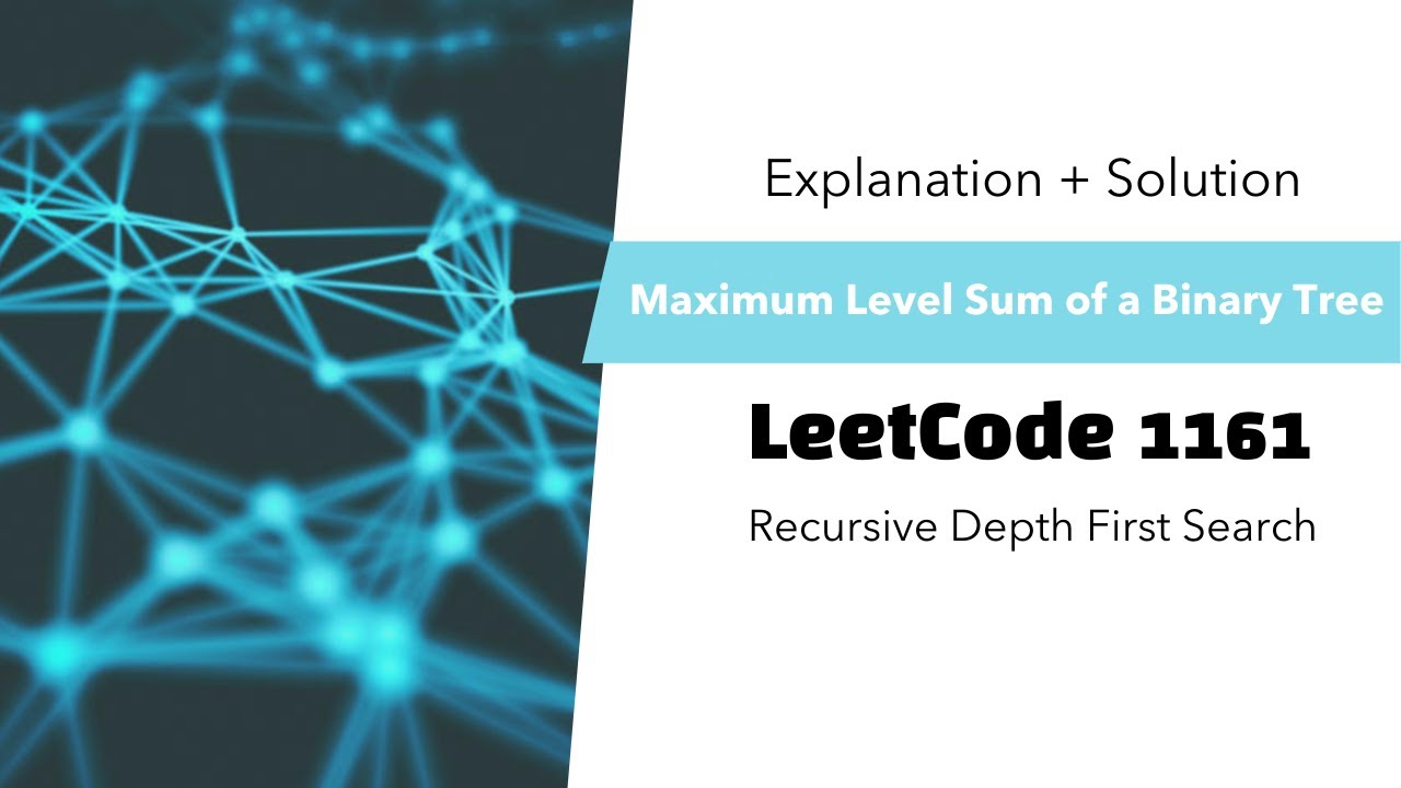 Leetcode 1161 Maximum Level Sum Of A Binary Tree Recursive Dfs 7564