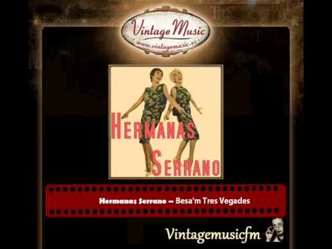Hermanas Serrano – Besa'm Tres Vegades
