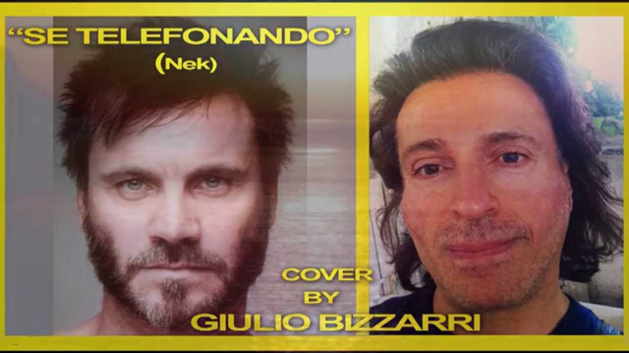 COVER "SE TELEFONANDO " (NEK) COVER GIULIO BIZZARRI - YouTube